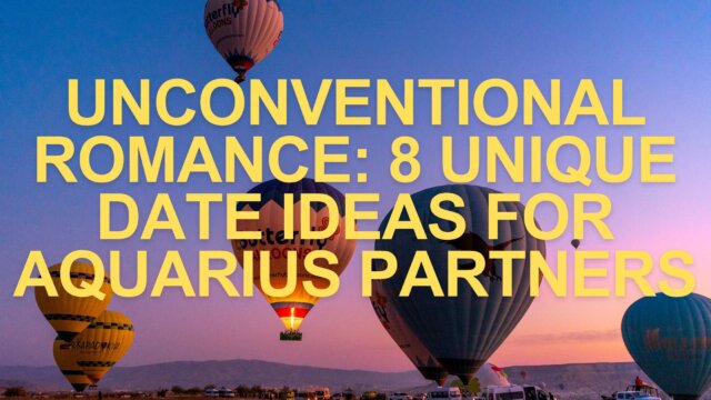 Unconventional Romance: 8 Unique Date Ideas for Aquarius Partners